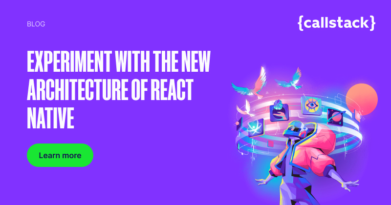 Experiment With the New Architecture of React Native | {callstack}